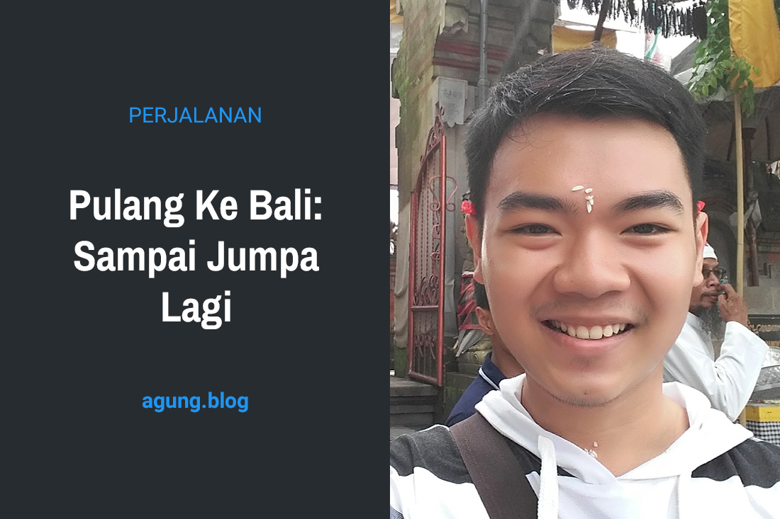 Pulang Ke Bali: Sampai Jumpa Lagi – Agung Rangga